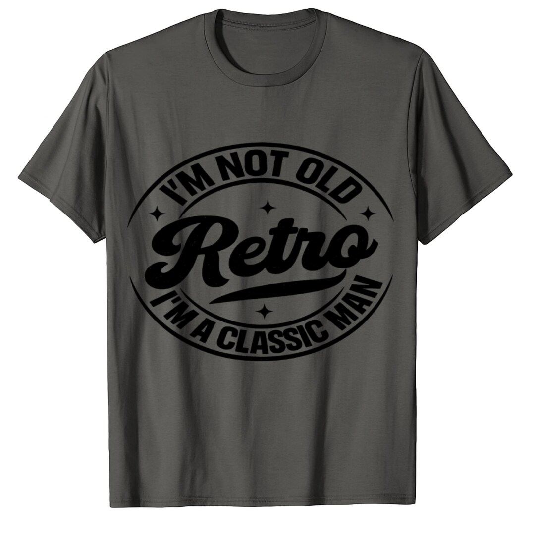 Retro "i'm Not Old, I'm a Classic Man" PNG Design: Vintage T-shirt ...