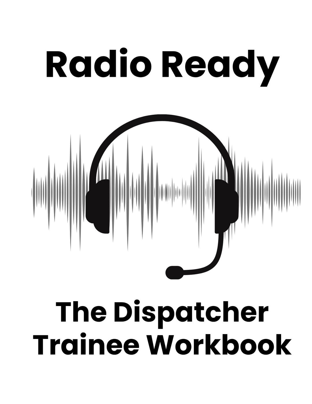 Radio Ready Dispatcher Workbook | 150-page Digital Training Manual ...