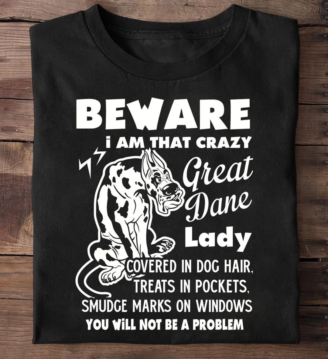 Beware Im That Crazy Great Dane Lady Great Dane T Shirt, Great Dane ...