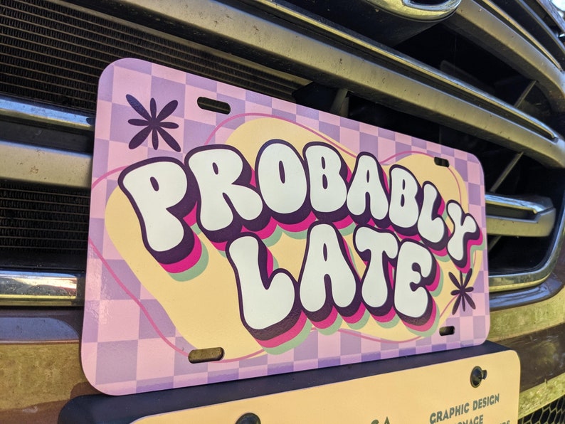 Probably Late | Front Vanity License Plate for Car, Bus, RV | Retro ...