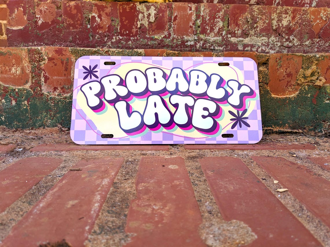 Probably Late | Front Vanity License Plate for Car, Bus, RV | Retro ...