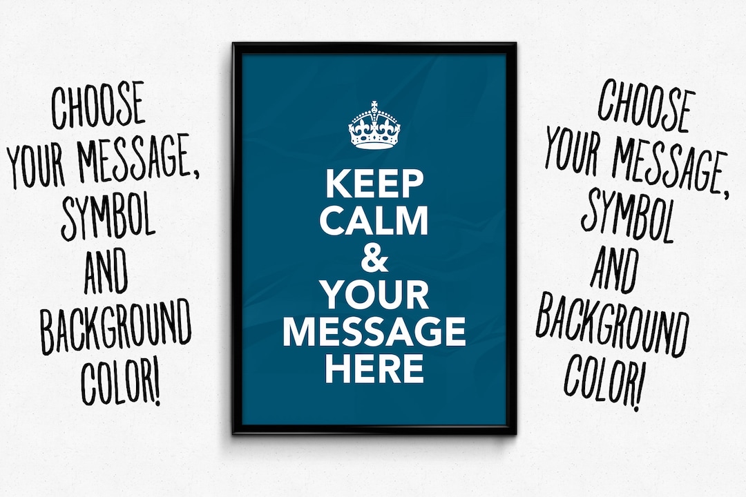 Keep Calm and YOUR MESSAGE! Fully Customizable Pdf Printable Poster - Etsy