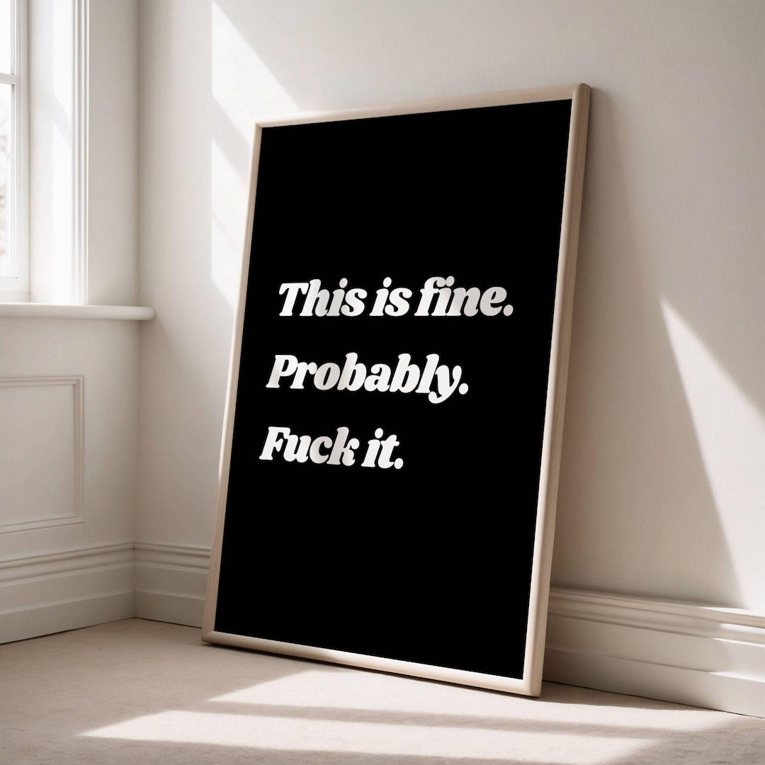 This is Fine Probably – Text Poster Print, A4 A3 A2, Sarcastic Wall Art ...