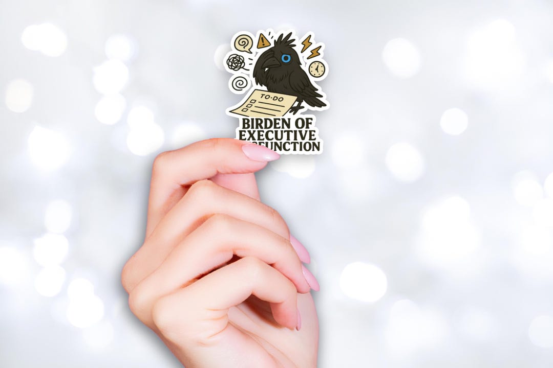 Birden of Executive Dysfunction Sticker, Funny Sticker, Sarcasm Sticker ...