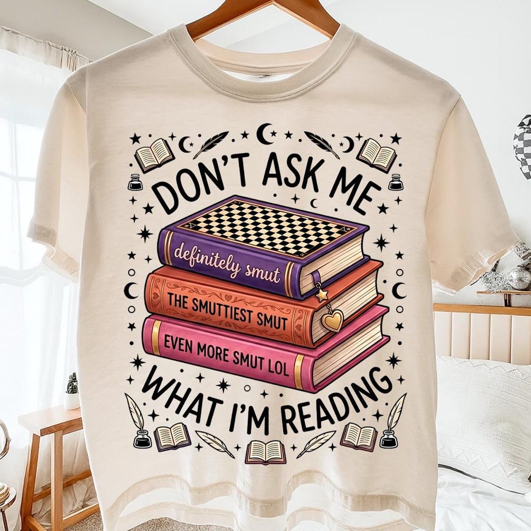 Don't Ask Me What I Am Reading PNG, Smut Reader PNG, Funny Bookish PNG ...