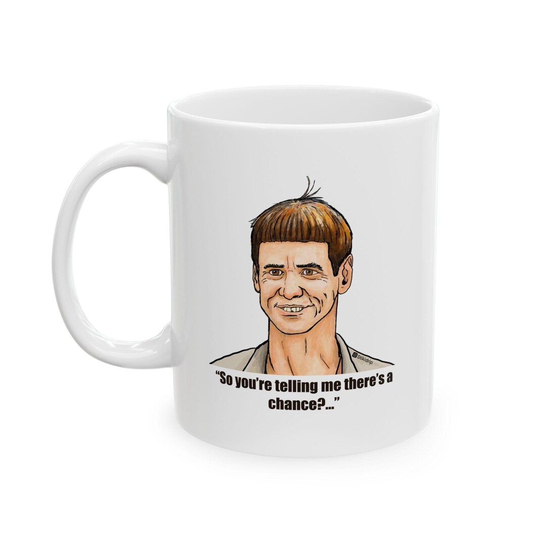 Ceramic Mug, Funny Dumb and Dumder Quote From Loyd - Gift for Movie ...