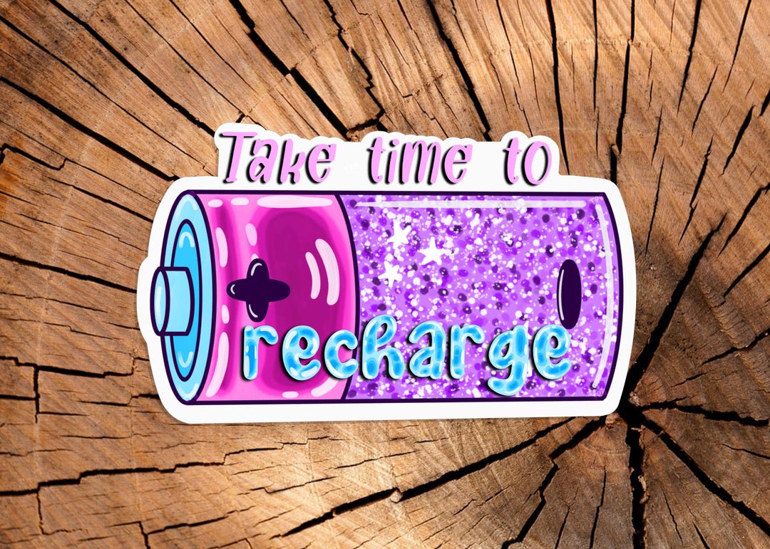 Take Time to Recharge Battery Sticker | Waterproof, Holographic, or ...
