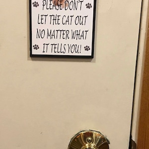 Do Not Let the Cat Out No Matter What It Tells You Novelty 4x6 Aluminum ...