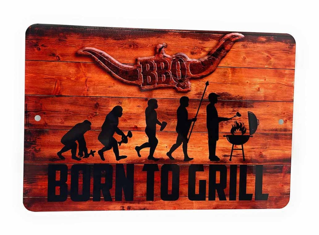 BBQ BORN to GRILL Evolution of Man to the Grill Novelty 12" X 8 ...