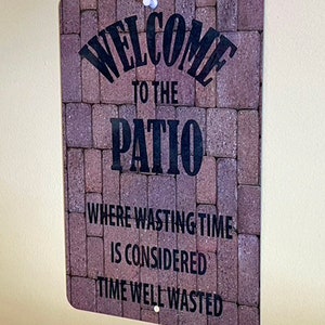 WELCOME to the PATIO Where Wasting Time is Considered Time Well Wasted ...