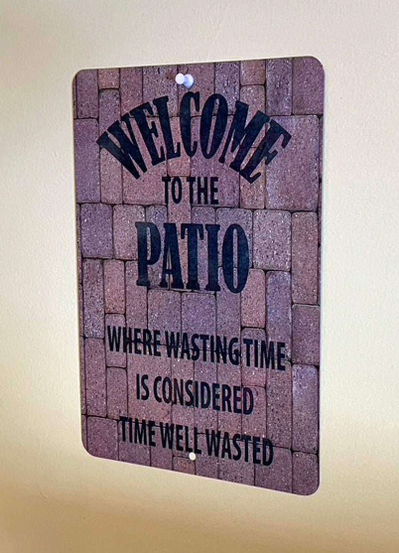 WELCOME to the PATIO Where Wasting Time is Considered Time Well Wasted ...