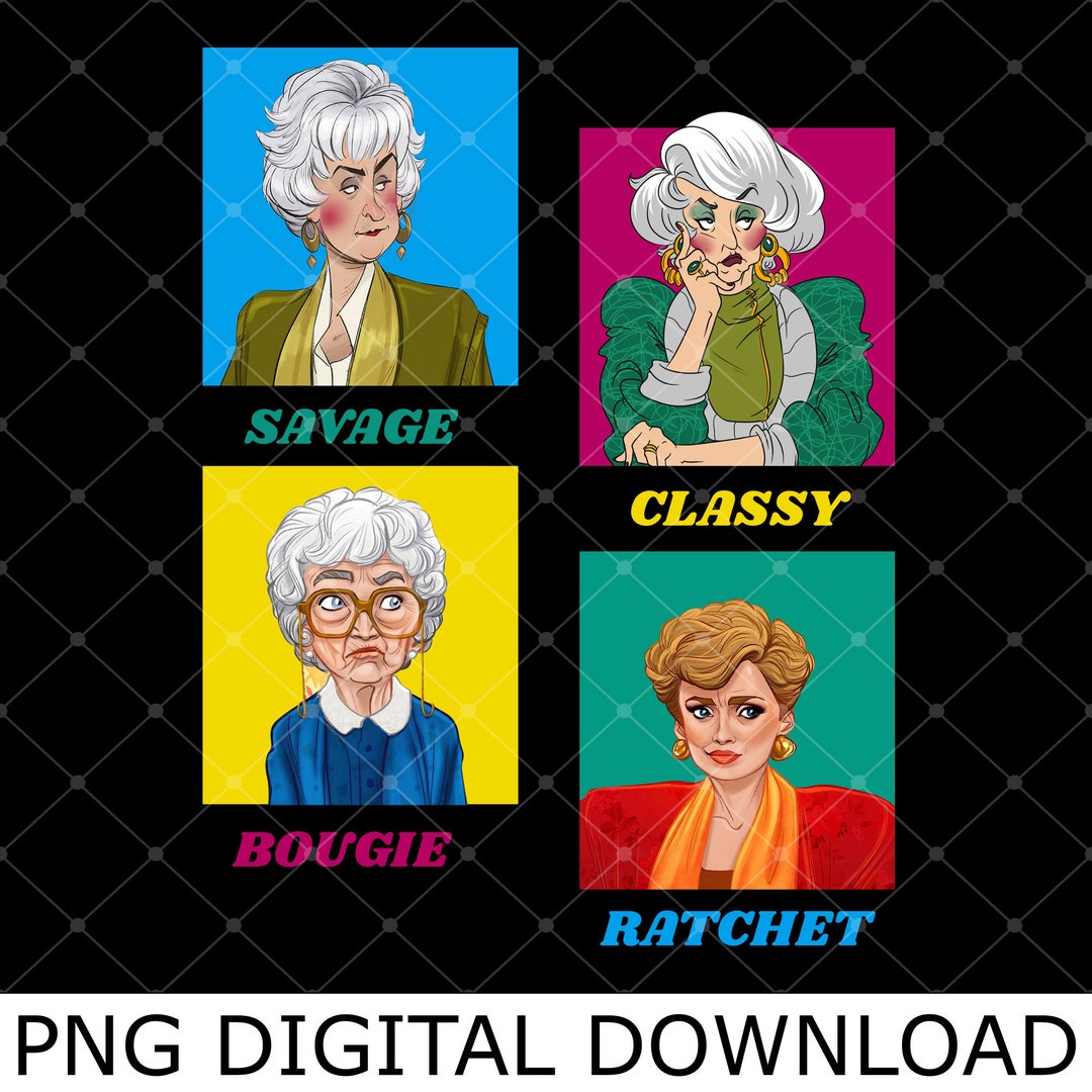 Savage Classy Bougie Golden Girls Funny Sarcasm Png, Stay Golden Png - Etsy
