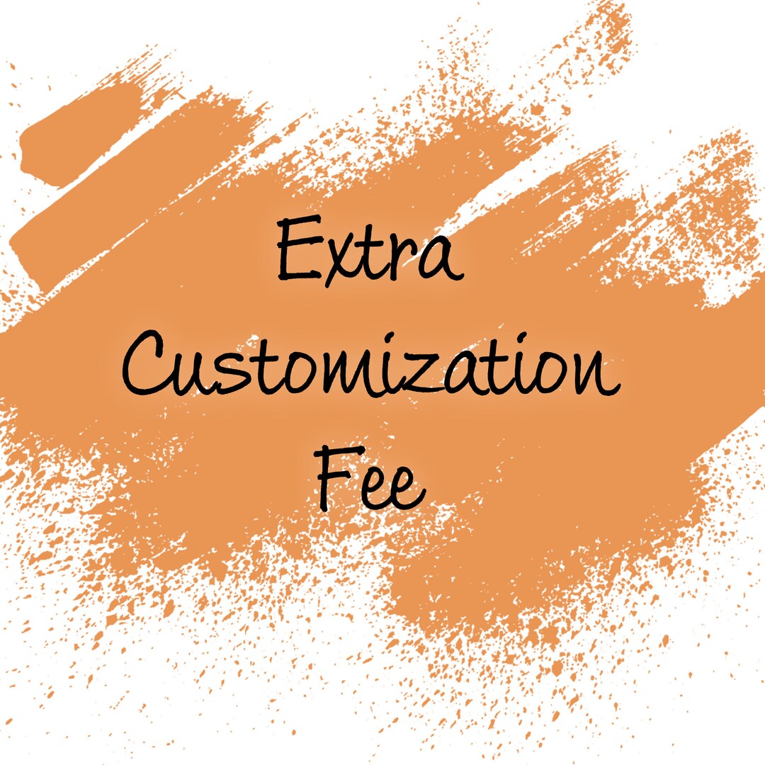 Extra Customization Fee - Etsy