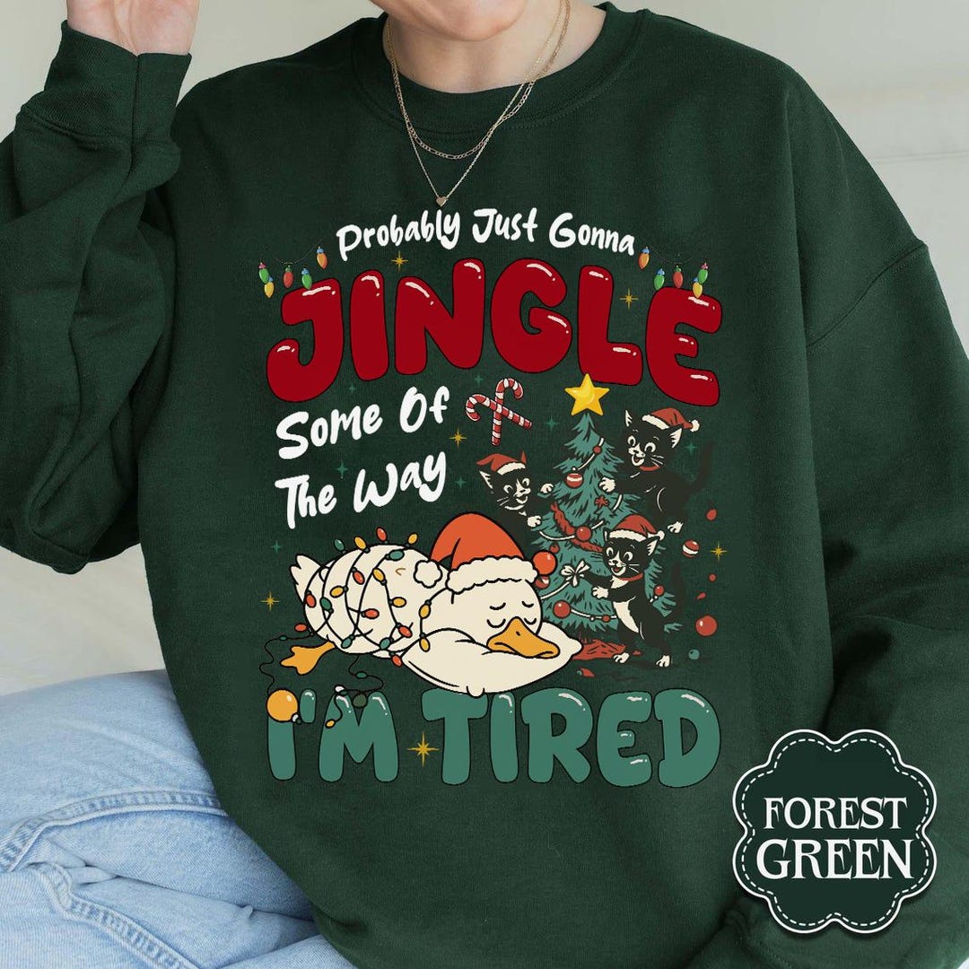 Probably Just Gonna Jingle Some of the Way I'm Tired Crewneck, Funny ...