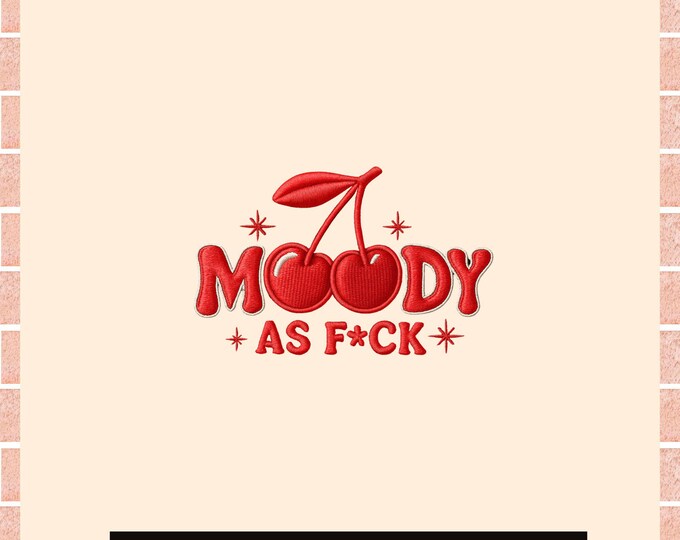 Moody AF Embroidery Design, Funny Cherry Machine Embroidery File ...