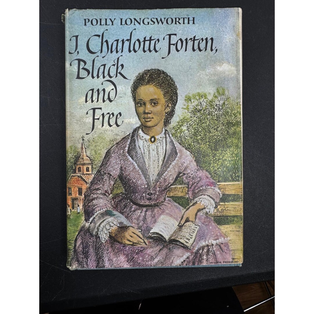 I Charlotte Forten Black and Free by Polly Longsworth 1970 Historical ...