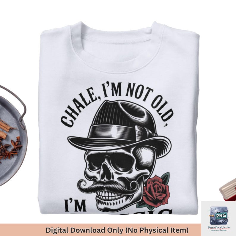 Chale I'm Not Old I'm Classic Foo PNG, Funny Cholo Chicano Skull ...