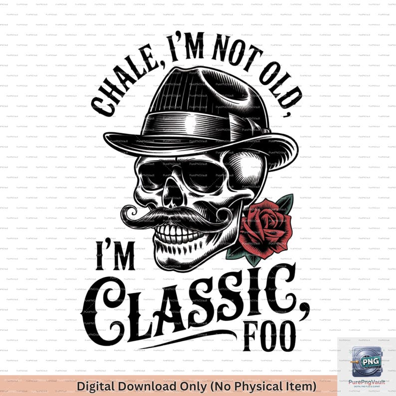 Chale I'm Not Old I'm Classic Foo PNG, Funny Cholo Chicano Skull ...