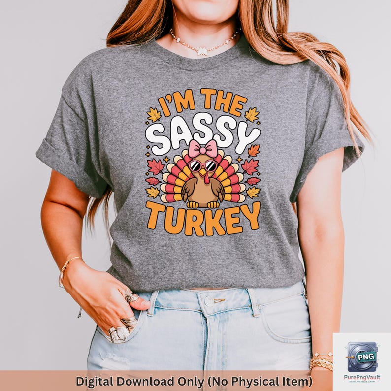 I'm the Sassy Turkey PNG, Funny Thanksgiving Kids Girl Shirt, Cute ...