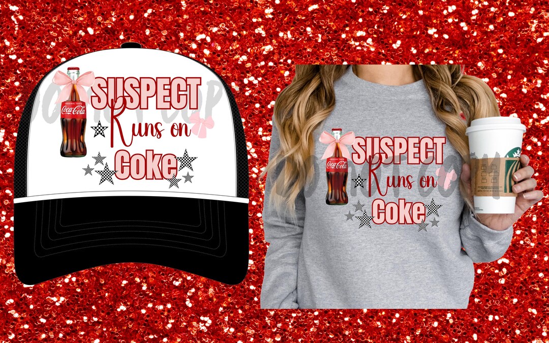 Suspect Runs on Coke, Coca Cola, PNG, Digital Download, Funny, Trucker ...