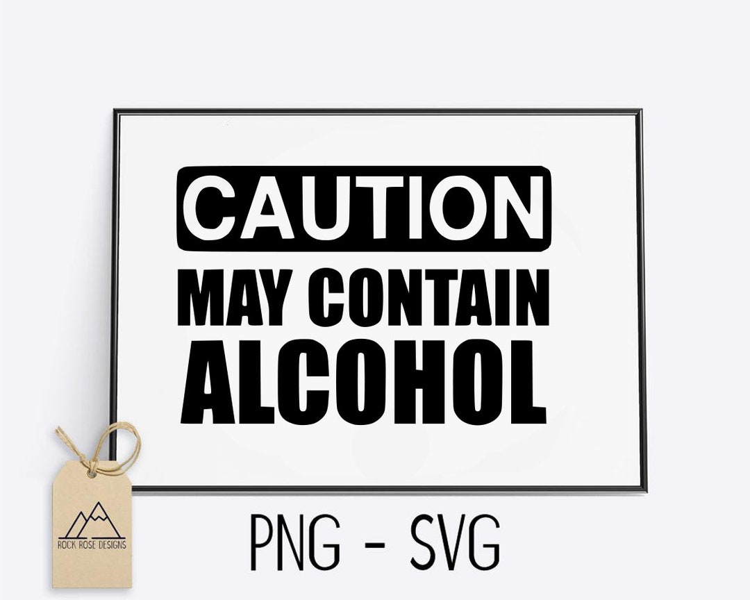 Caution May Contain Alcohol - PNG/SVG - Etsy