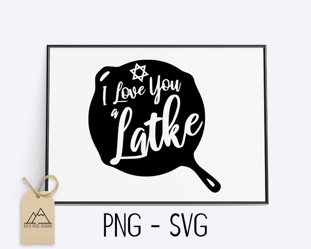 I Love You a Latke for Hanukkah- SVG CUT FILE - Etsy