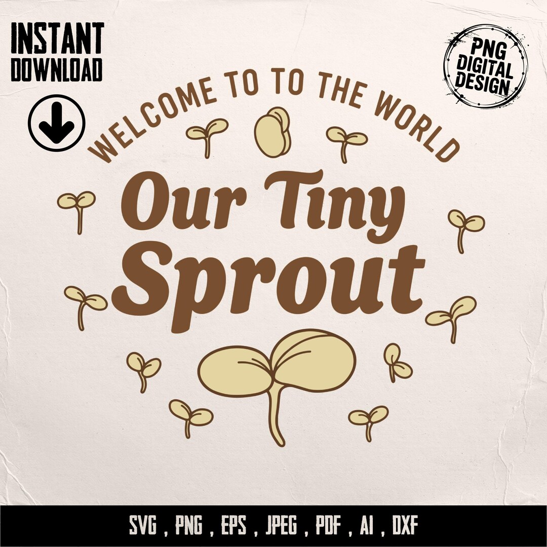 Our Tiny Sprout SVG PNG, Welcome to the World, Digital Graphics for ...