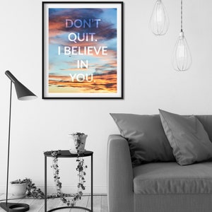Motivational Quote Photography Print, Don't Quit I Believe in You ...