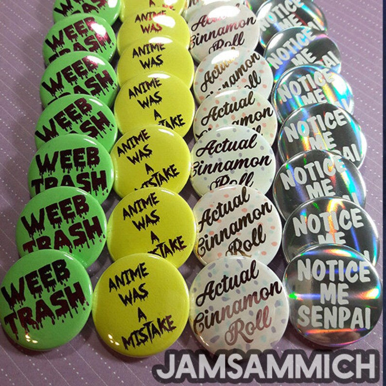 Foil Slogan Buttons: Weeb Trash, Anime Was a Mistake, Notice Me Senpai ...