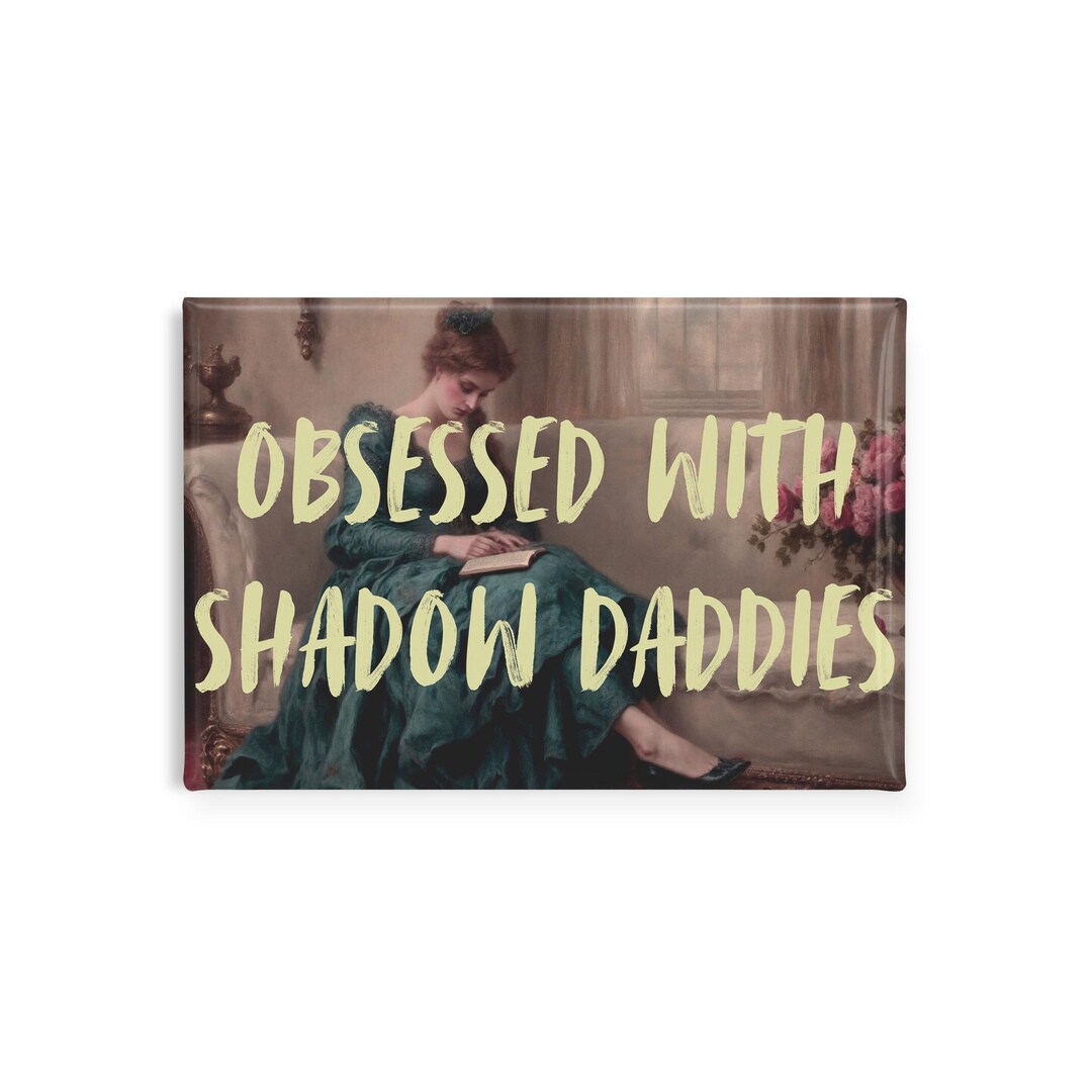 Obsessed With Shadow Daddies Magnet, Shadow Daddy, Book Fridge Magnets ...