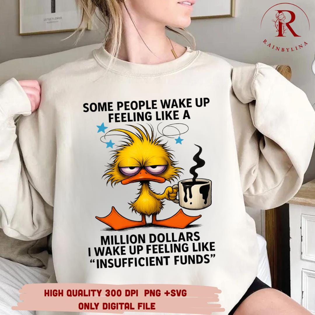 Funny Duck PNG | Morning Quote PNG | Feeling Like Insufficient Funds ...