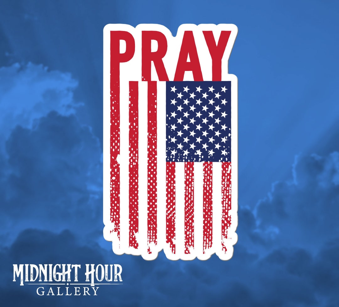 Pray American Flag Vinyl Sticker / Faith and Liberty Sticker / FREE ...