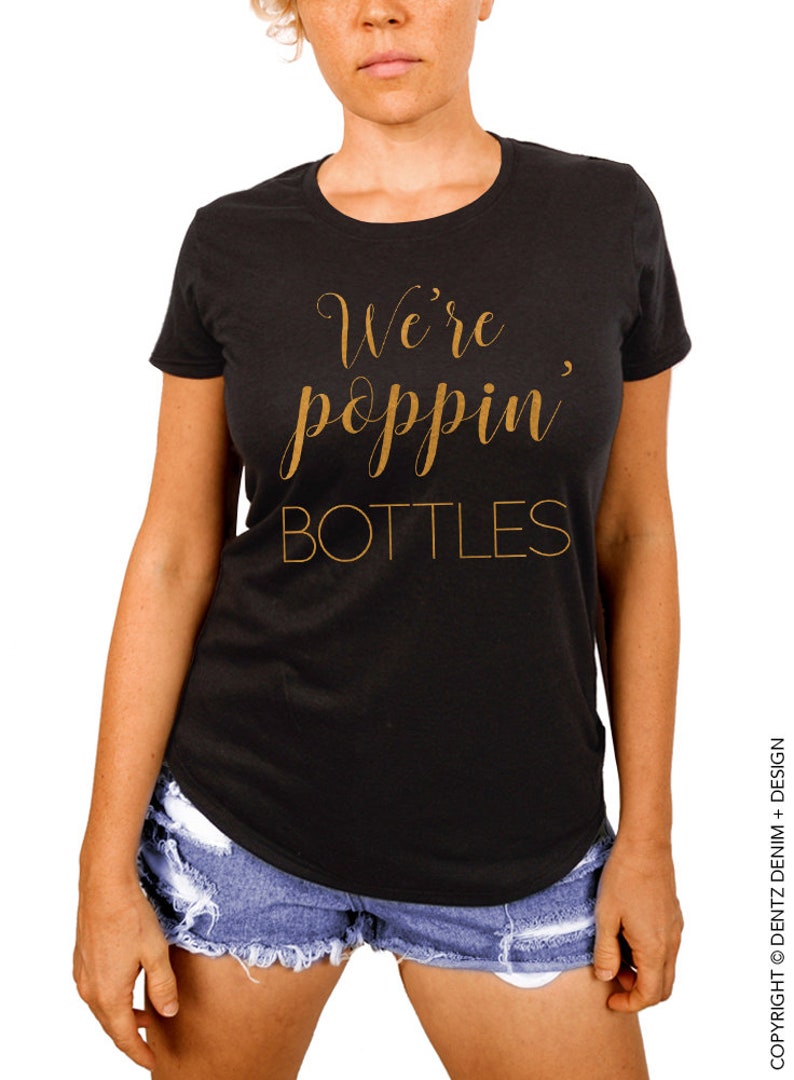 Were Poppin Bottles T Shirts Bachelorette Party Etsy