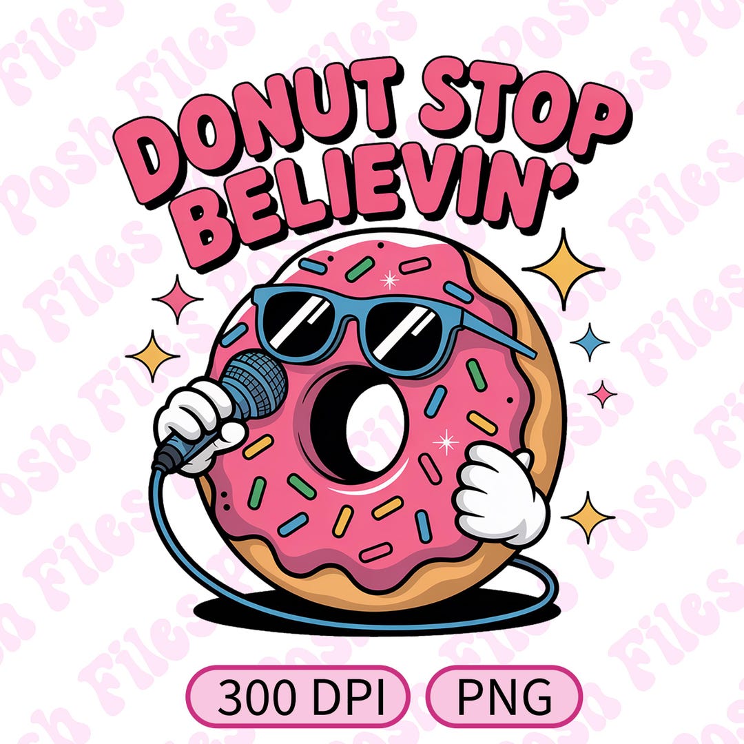 Donut Stop Believin' Clipart PNG, Donut Shirt Design (digital Download ...