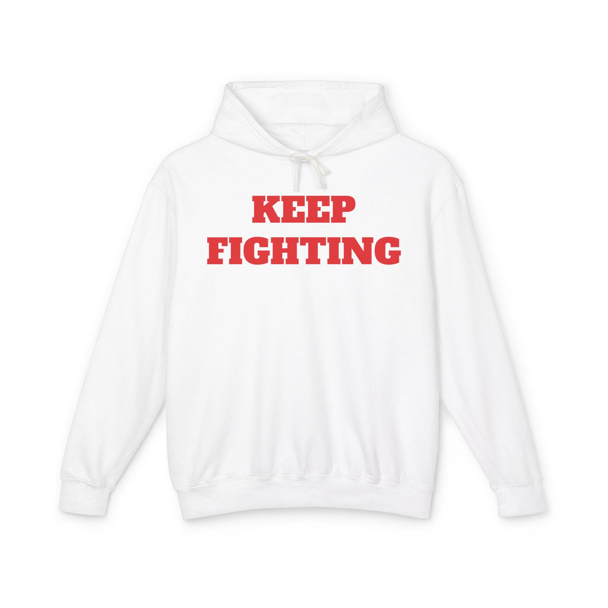 Keep Fighting Hooded Sweatshirt - Etsy