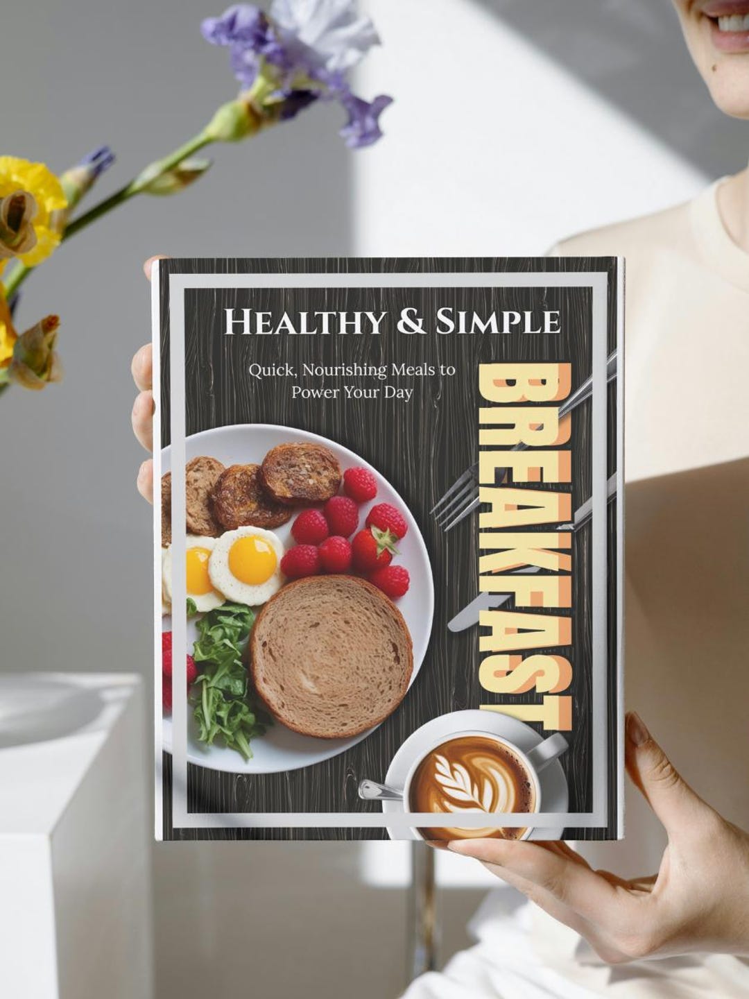 Eat Better With These Healthy & Simple Breakfasts | Healthy Recipe Book ...