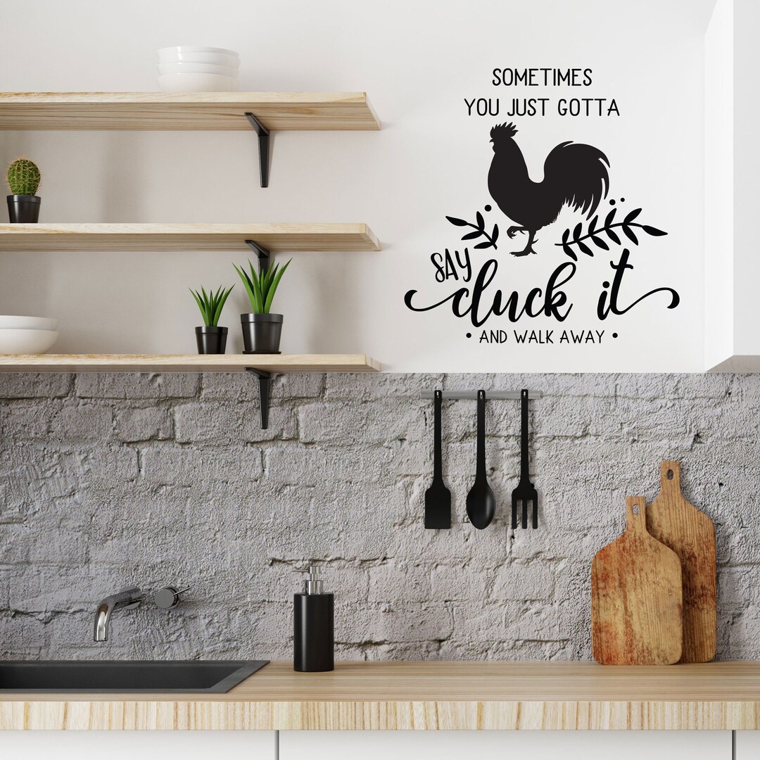 Sometimes You Just Gotta Say Cluck It and Walk Away - Farmhouse Style ...