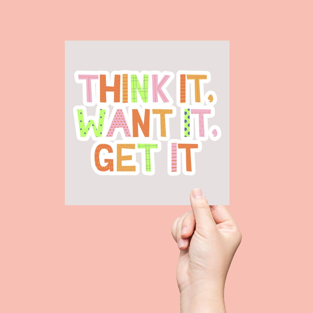 Think It Want It Get It Sticker – Motivational Quote PNG | Positive ...