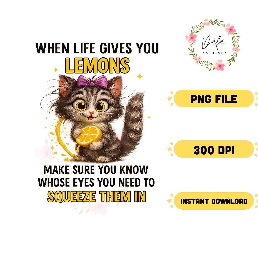 Funny Cat Lemon PNG, Sarcastic Quote Sublimation Design, Life Gives You ...