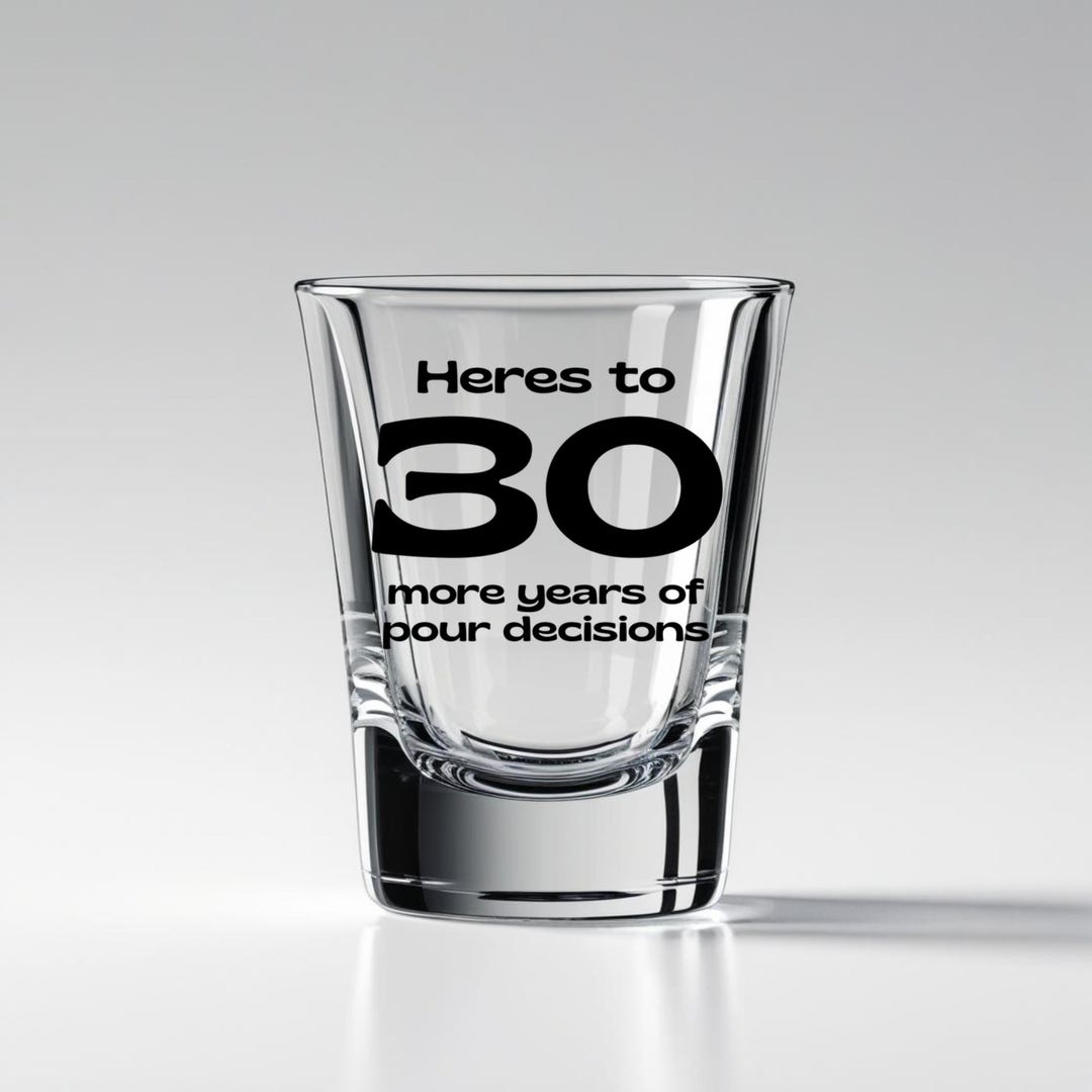 Shot Glass Cheers to 30 Years of Pour Decisions 30th Birthday Gift ...