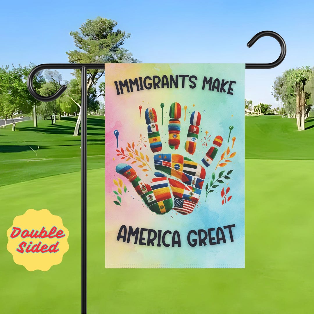 Immigrants Make America Great Garden Flag, Multinational Hand Print ...