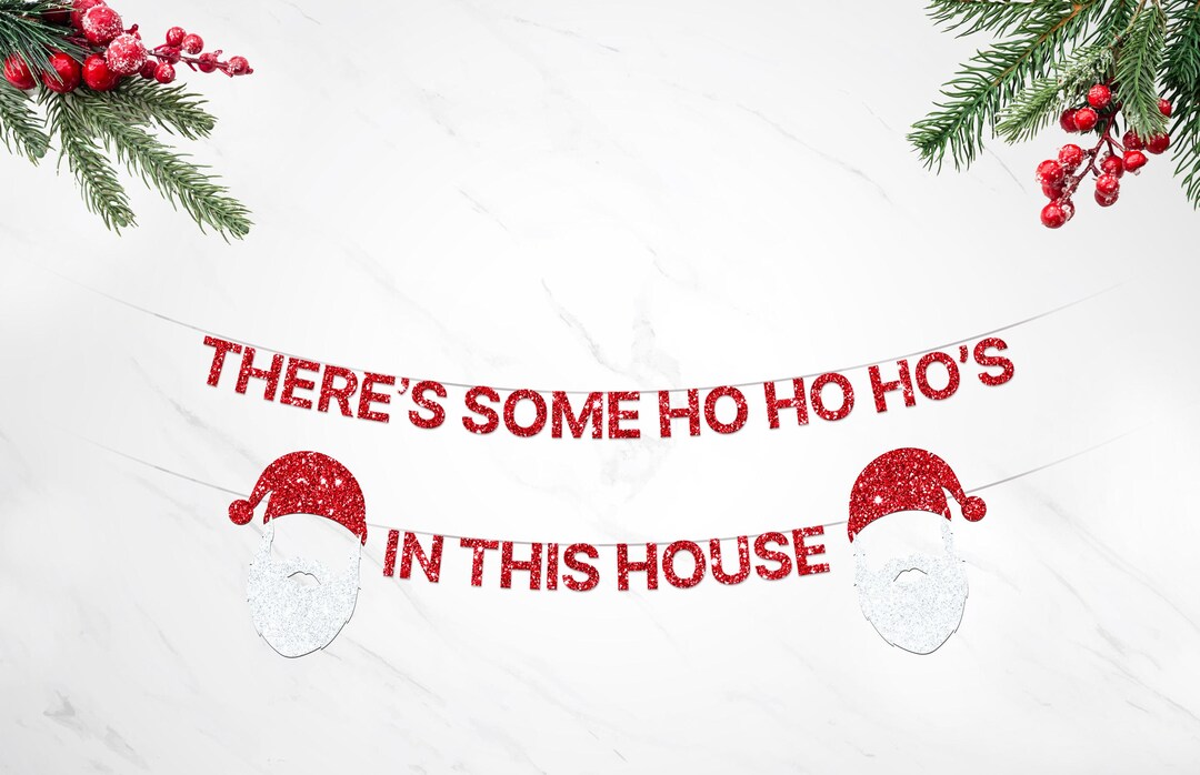 There's Some Ho Ho Hos in This House Banner, Funny Christmas Banner ...