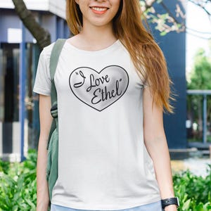 Funny Retro Parody I Love Ethel 1950s TV Sitcom Pop Cotton Unisex Tee T ...