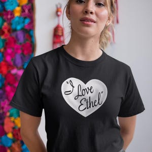 Funny Retro Parody I Love Ethel 1950s TV Sitcom Pop Cotton Unisex Tee T ...