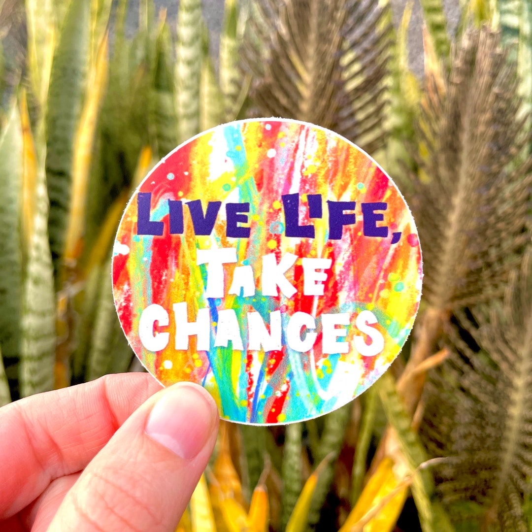 Live Life Take Chances Sticker, Do What I Want, Funny Sticker, Colorful ...
