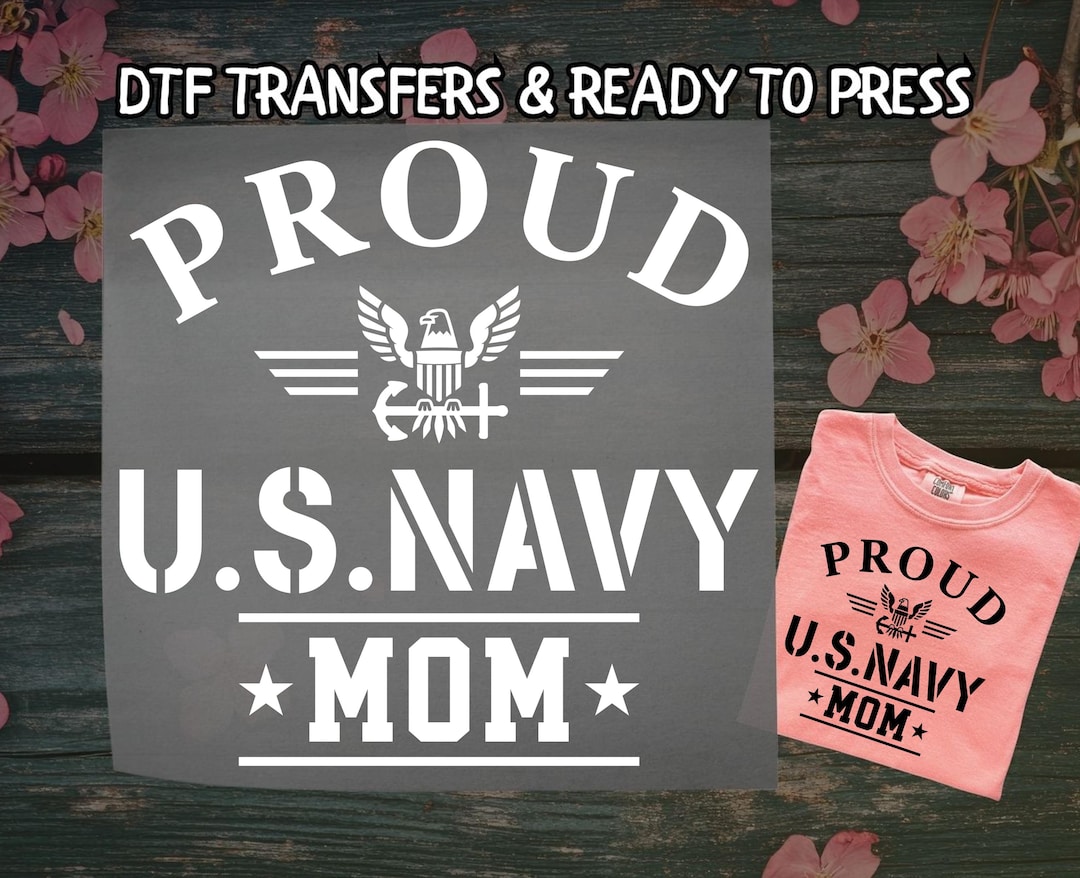 Proud U.S. Navy Mom DTF, Custom Proud Military Family DTF Transfer ...