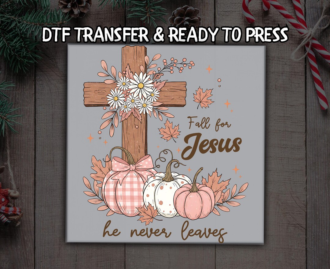 Fall for Jesus DTF, Christian Faith Pumpkin Autumn Cross DTF Transfer ...
