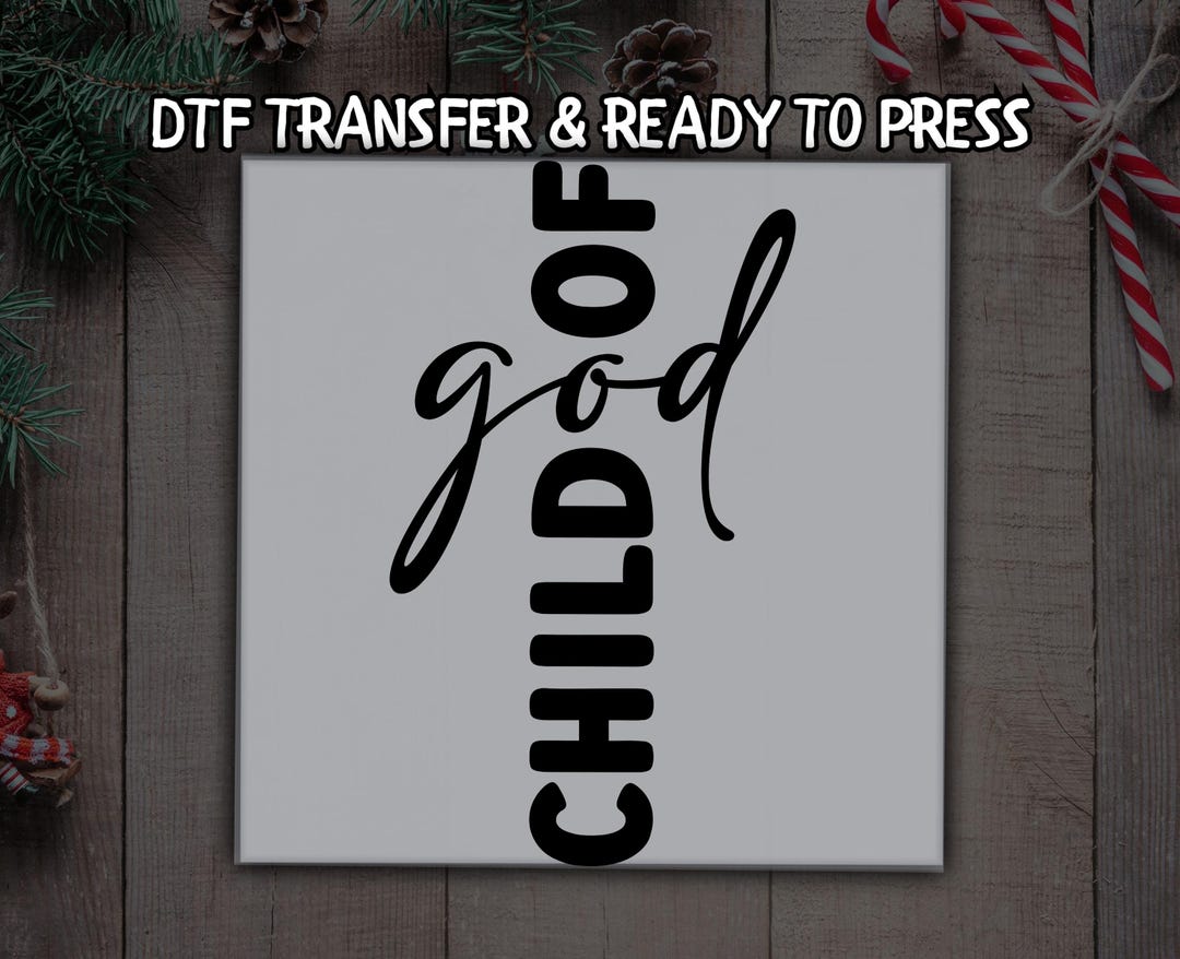 Child of God DTF, Christian Religious DTF Transfer Ready for Press ...