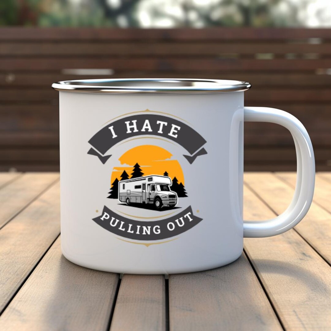 Funny RV Camping Mug | I Hate Pulling Out Enamel Mug | Campfire Coffee ...