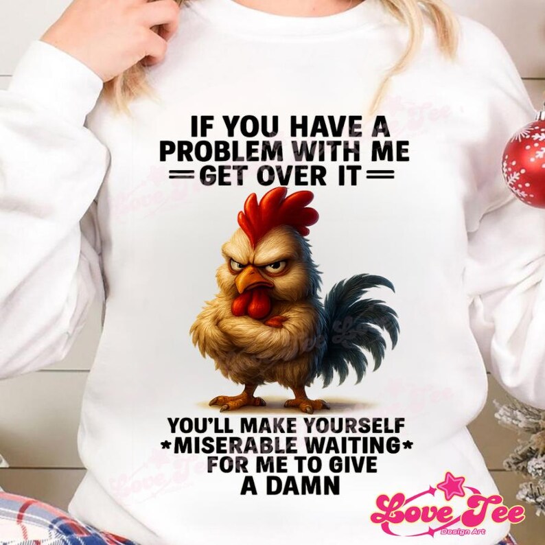 Funny Angry Chicken PNG | Attitude Quote Sublimation Design | Get Over ...